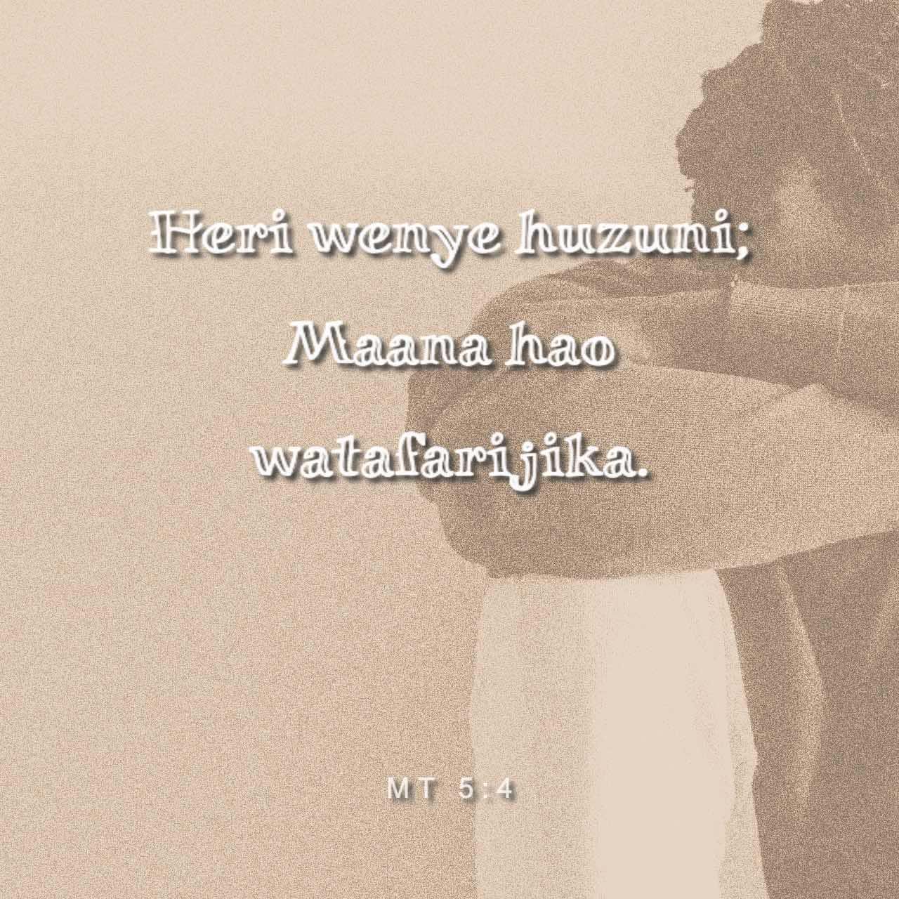 Mathayo 5:4 Heri wale wanaohuzunika, maana hao watafarijiwa. | Neno ...