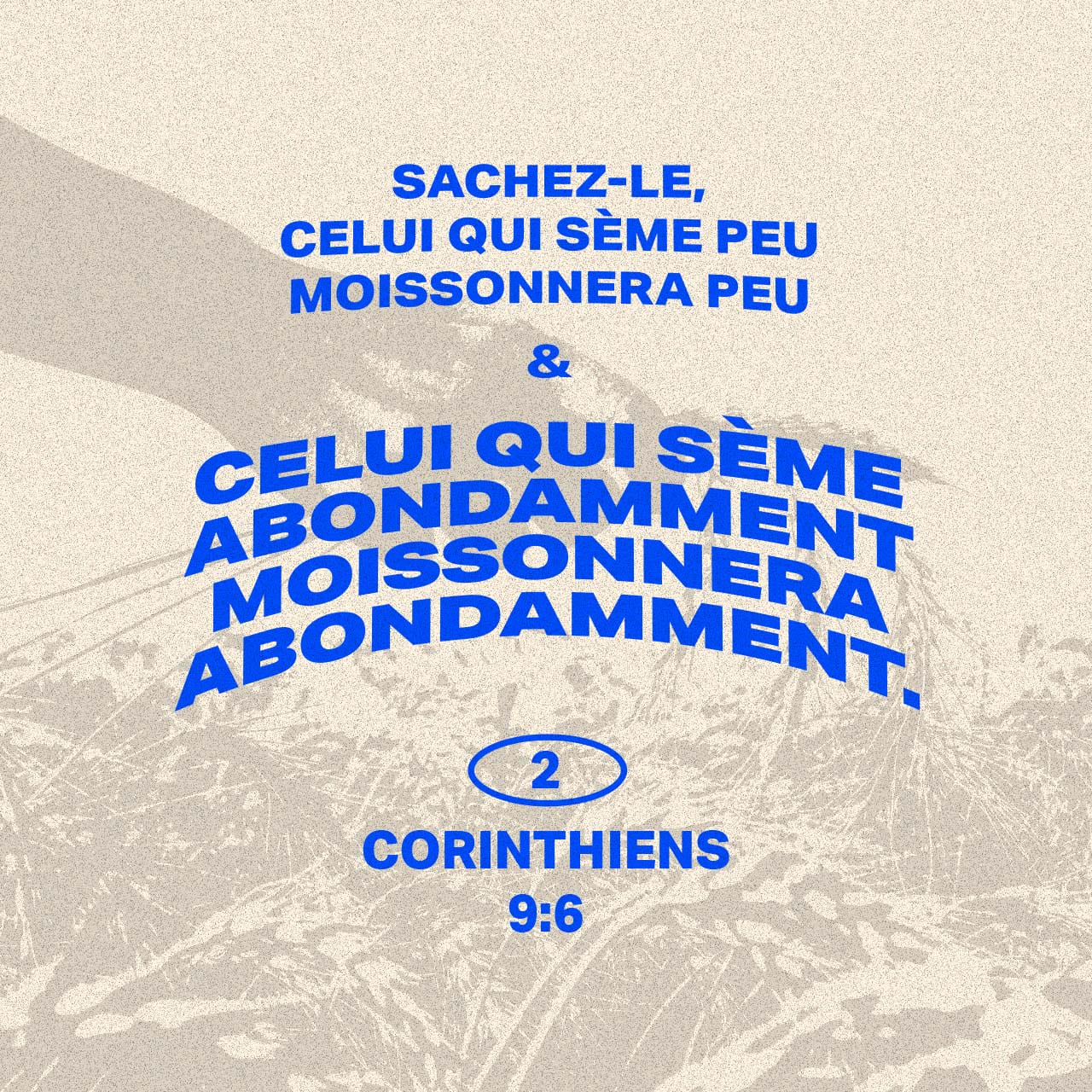 2 Corinthiens 9:6-12 (BFC) - Rappelez-vous ceci: celui qui sème ...