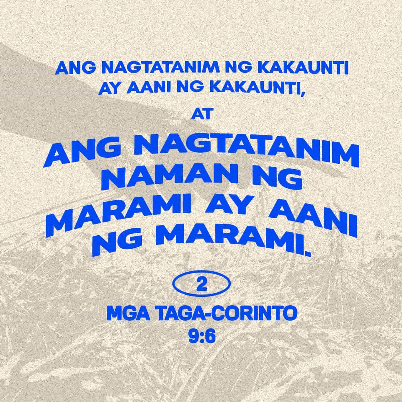 2 Mga Taga-Corinto 9:6-7 Tandaan ninyo ito: ang nagtatanim ng kakaunti ay aani ng kakaunti, at ...