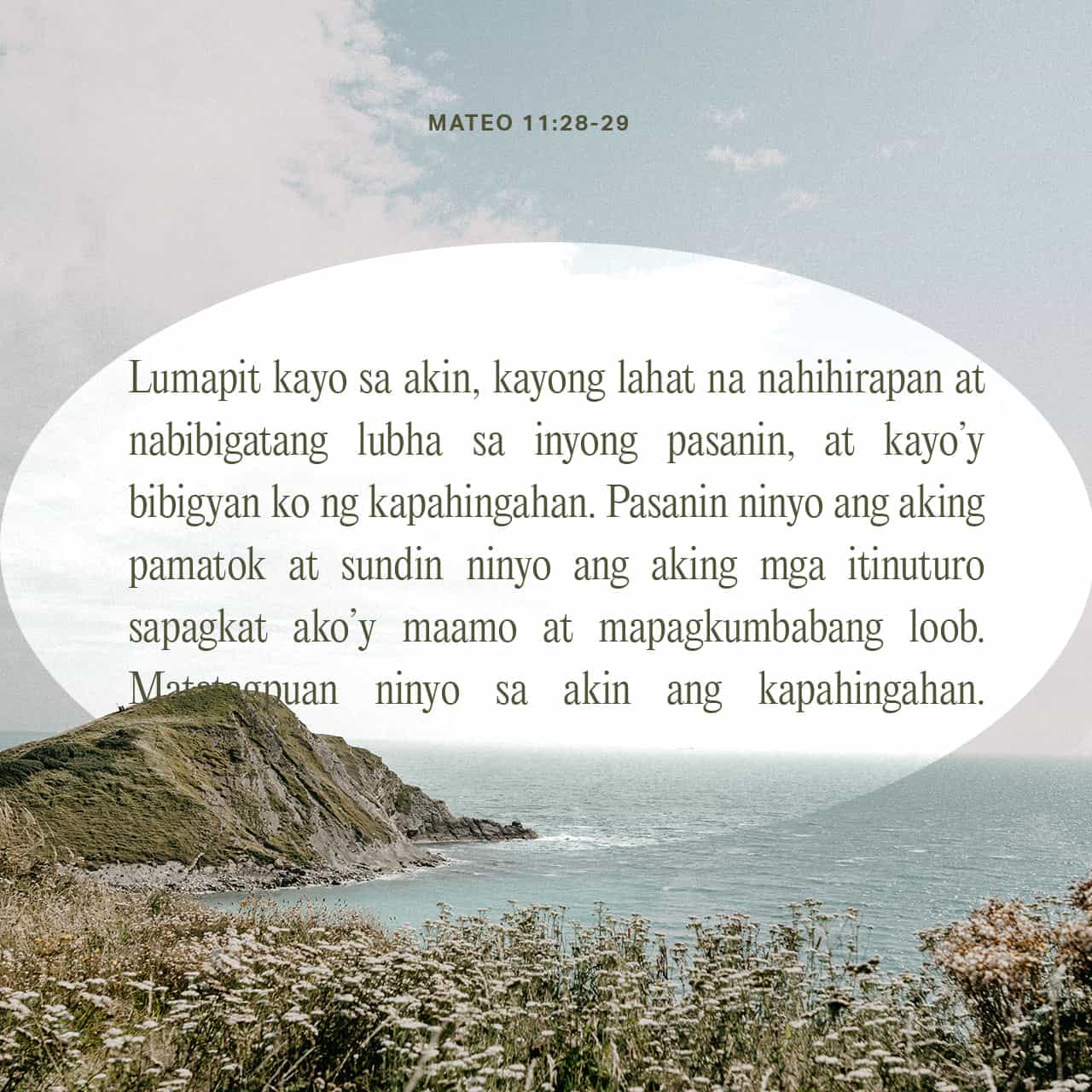 Mateo 11:28-30 “Lumapit kayo sa akin, kayong lahat na nahihirapan at nabibigatan sa inyong ...