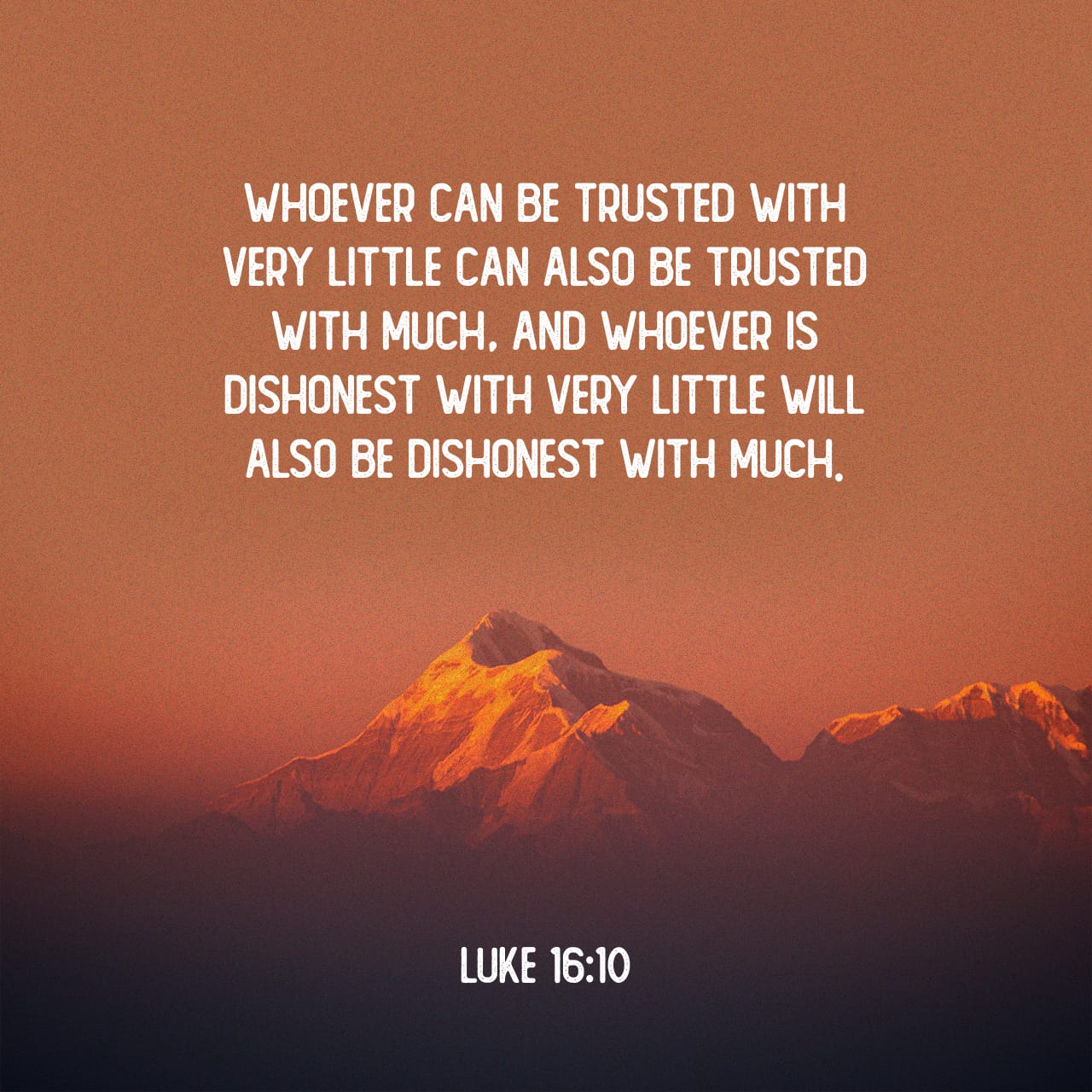 Luke 16:10-13 “Whoever can be trusted with very little can also be ...