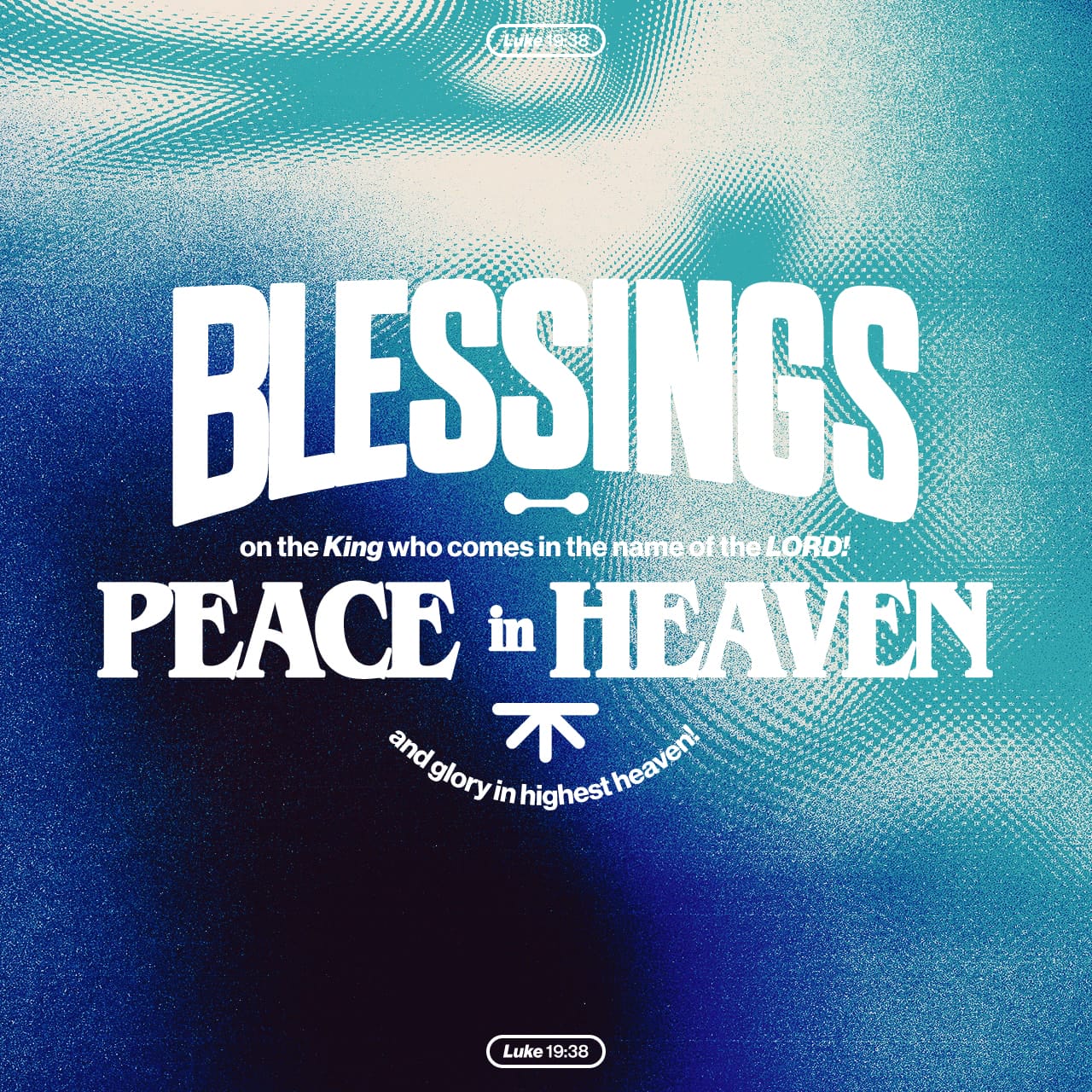 Luke 19:38 saying, Blessed be the King that cometh in the name of the ...