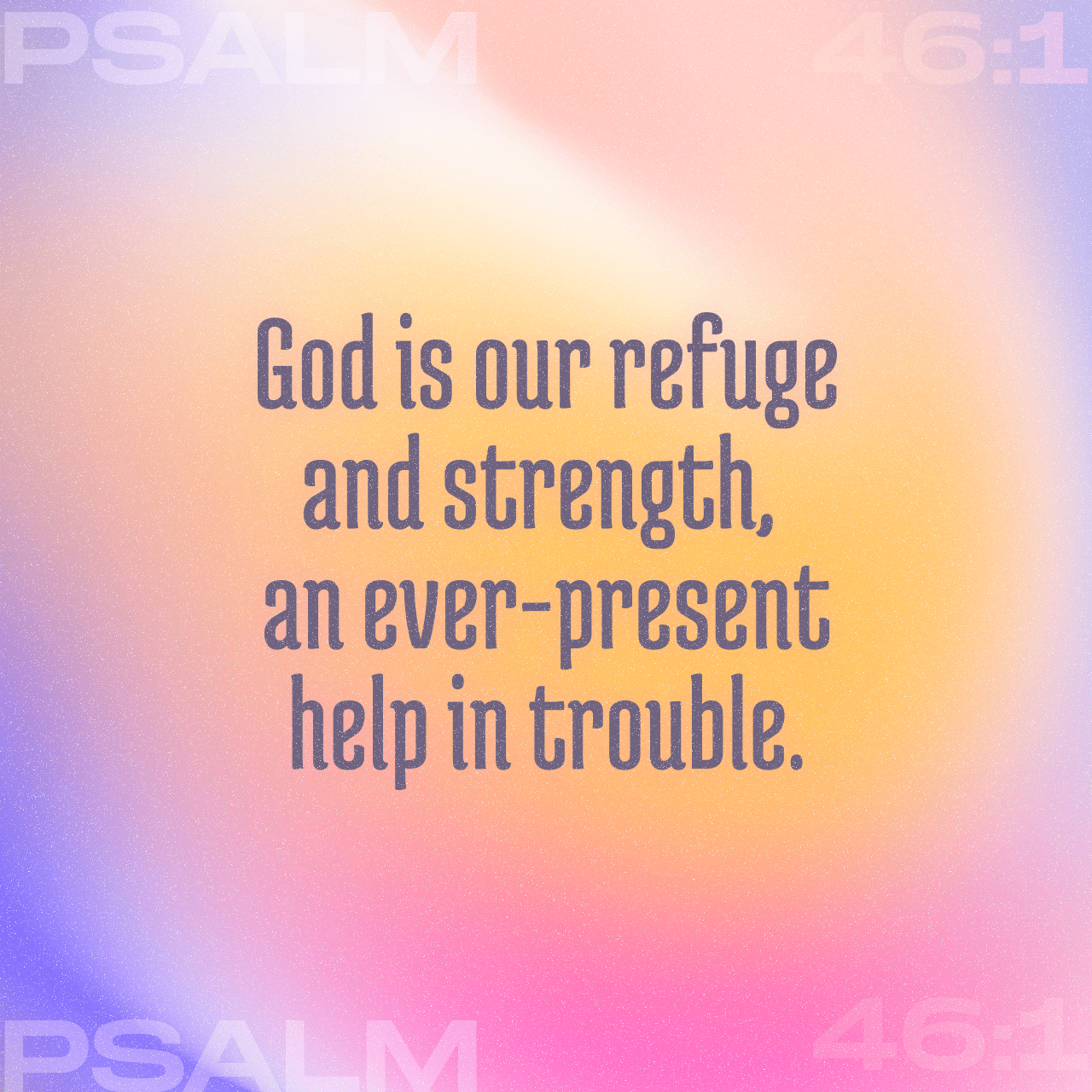 Psalms 46 1 God Is Our Refuge And Strength An Ever present Help In psalms-46-1-god-is-our-refuge-and-strength-an-ever-present-help-in