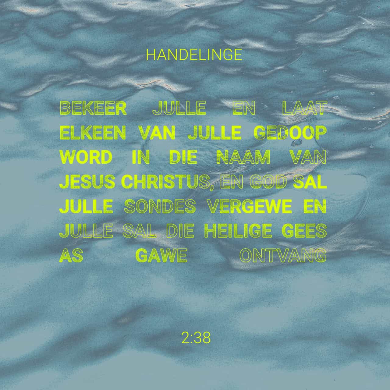 HANDELINGE 2:38 (AFR83) - Toe antwoord Petrus hulle: “Bekeer | YouVersion