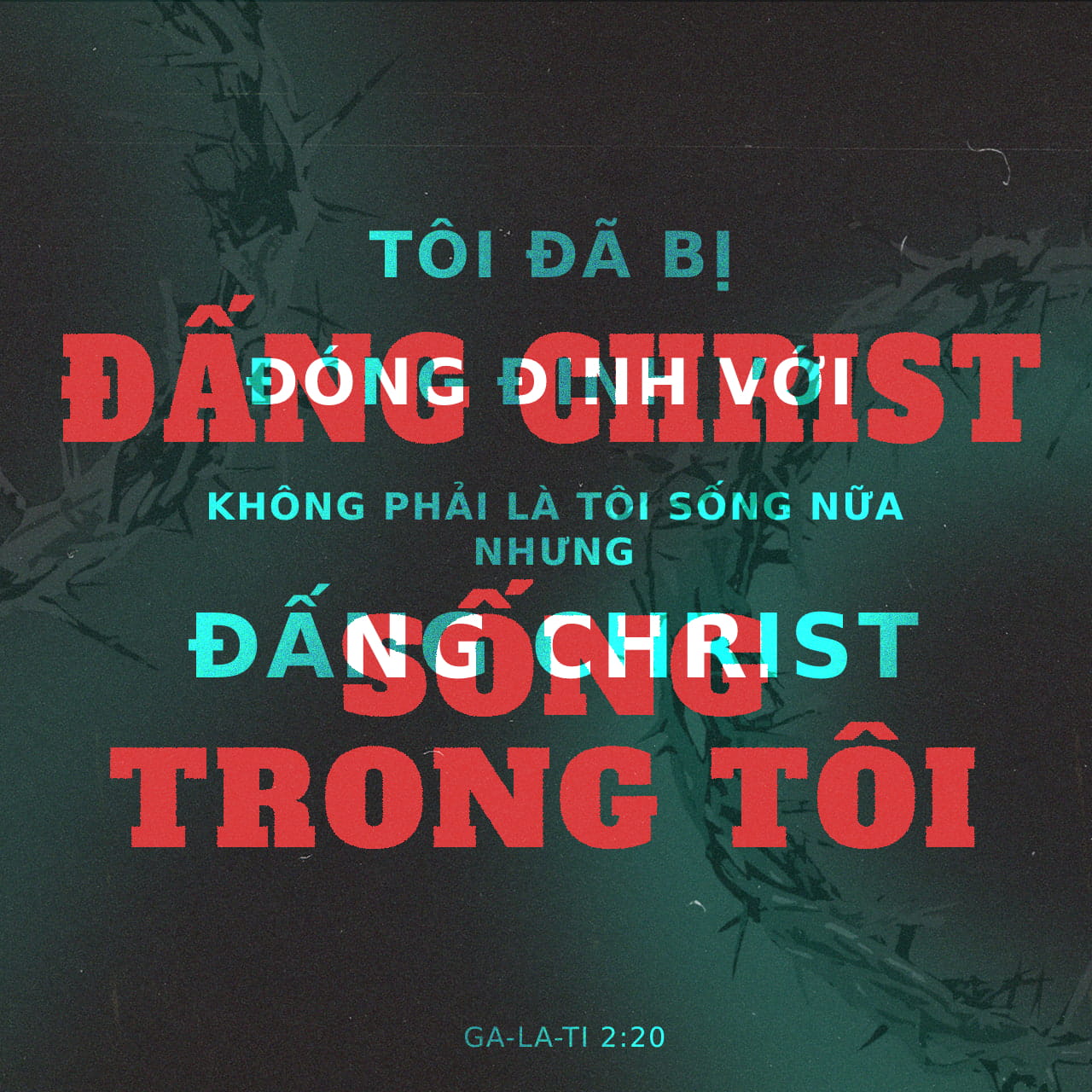 Ga-la-ti 2:20-21 (VIE1925) - Tôi đã bị đóng đinh vào thập-tự-giá ...