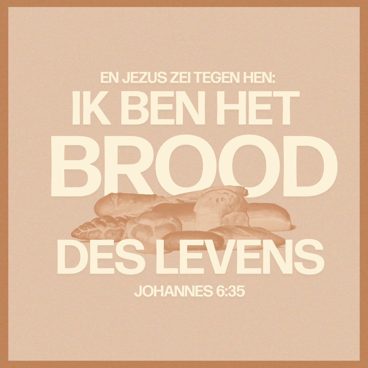 Het Evangelie naar Johannes 6:35 Jezus zei tegen hen: “IK BEN het Levende Brood. Wie tot Mij ...