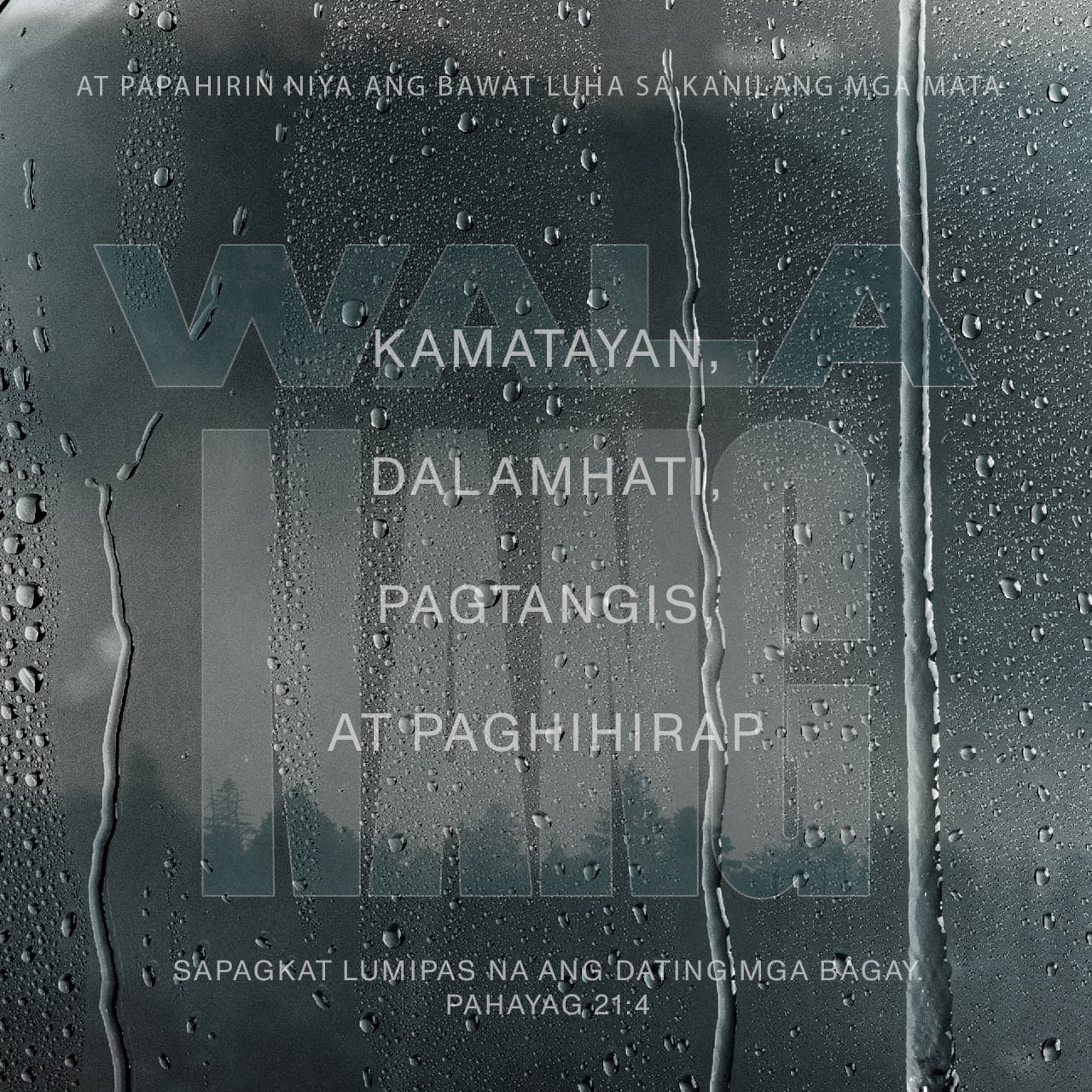 Pahayag 21:4 At papahirin niya ang bawat luha sa kanilang mga mata ...