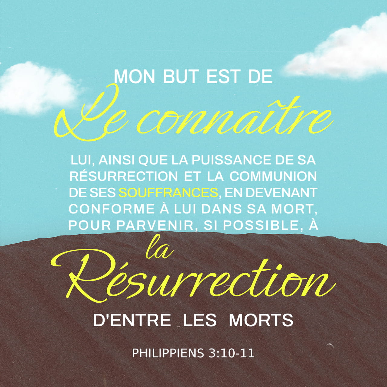Philippiens 3:9-10 et d'être trouvé en lui non avec ma justice, celle qui vient de la loi, mais ...