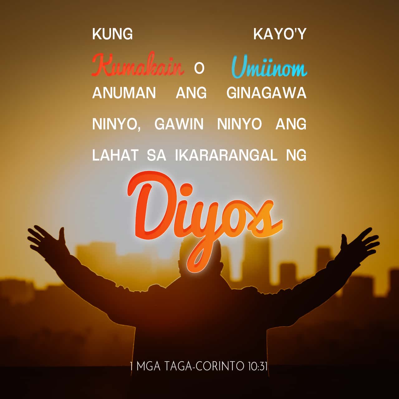 1 Mga Taga-Corinto 10:14-33 Kaya nga, mga minamahal, huwag kayong sasamba sa mga diyus-diyosan ...