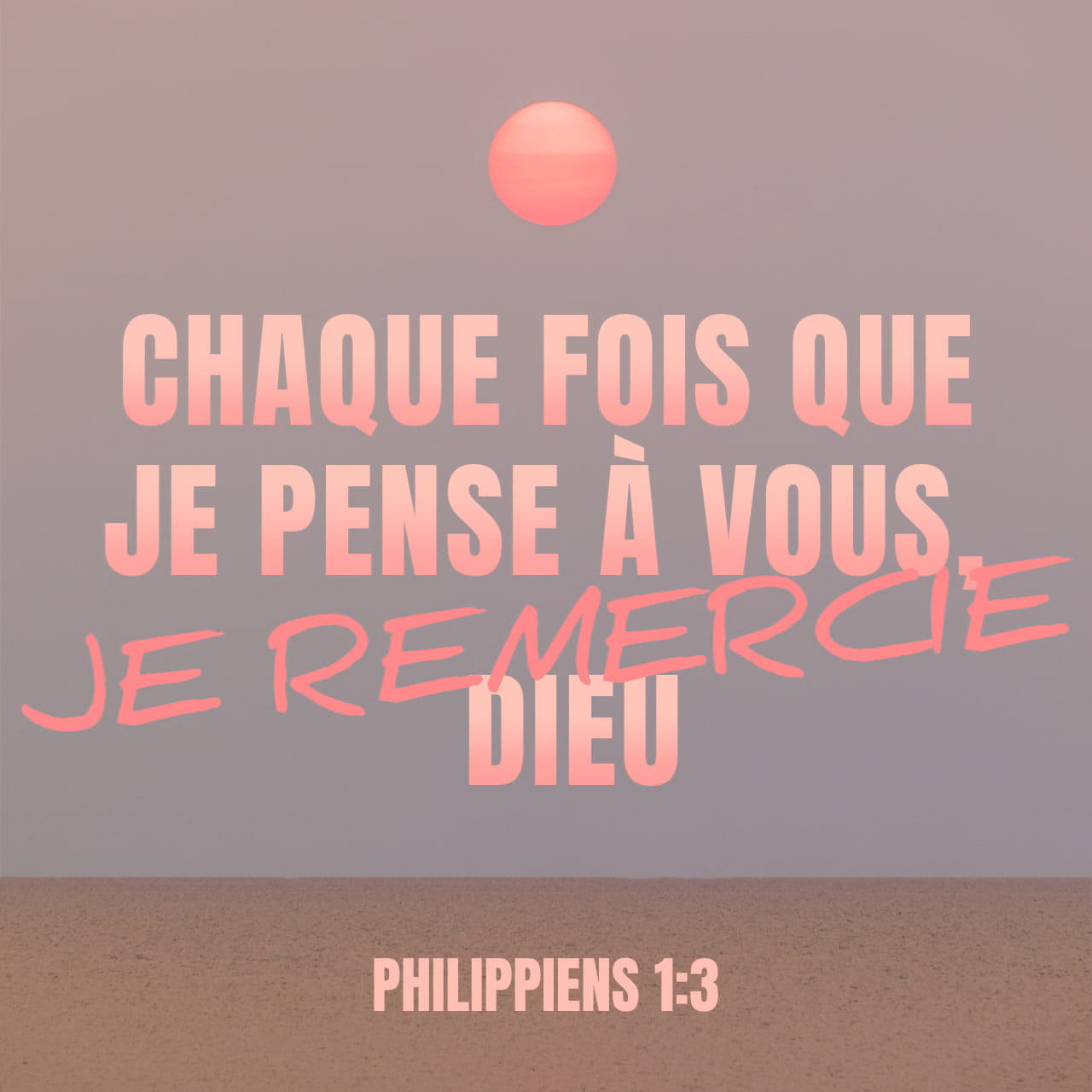 Philippiens 1:3-18 Je dis à mon Dieu ma reconnaissance de tout le ...