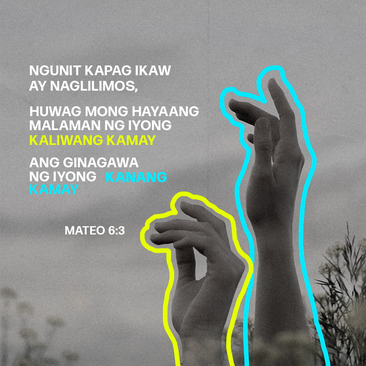 Mateo 6 3 4 Sa Halip Kapag Naglilimos Ka Huwag Mo Nang Ipaalam Ito Sa Mateo 6 3 4 Sa Halip Kapag Naglilimos Ka Huwag Mo Nang Ipaalam Ito Sa