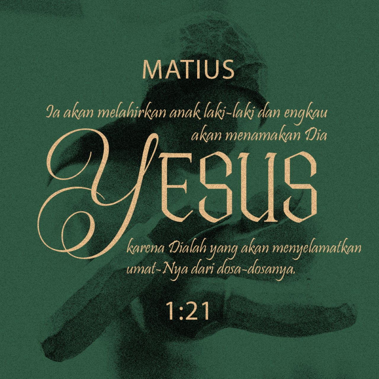 Matius 1:21-23, 25 Ia akan melahirkan anak laki-laki dan engkau akan ...