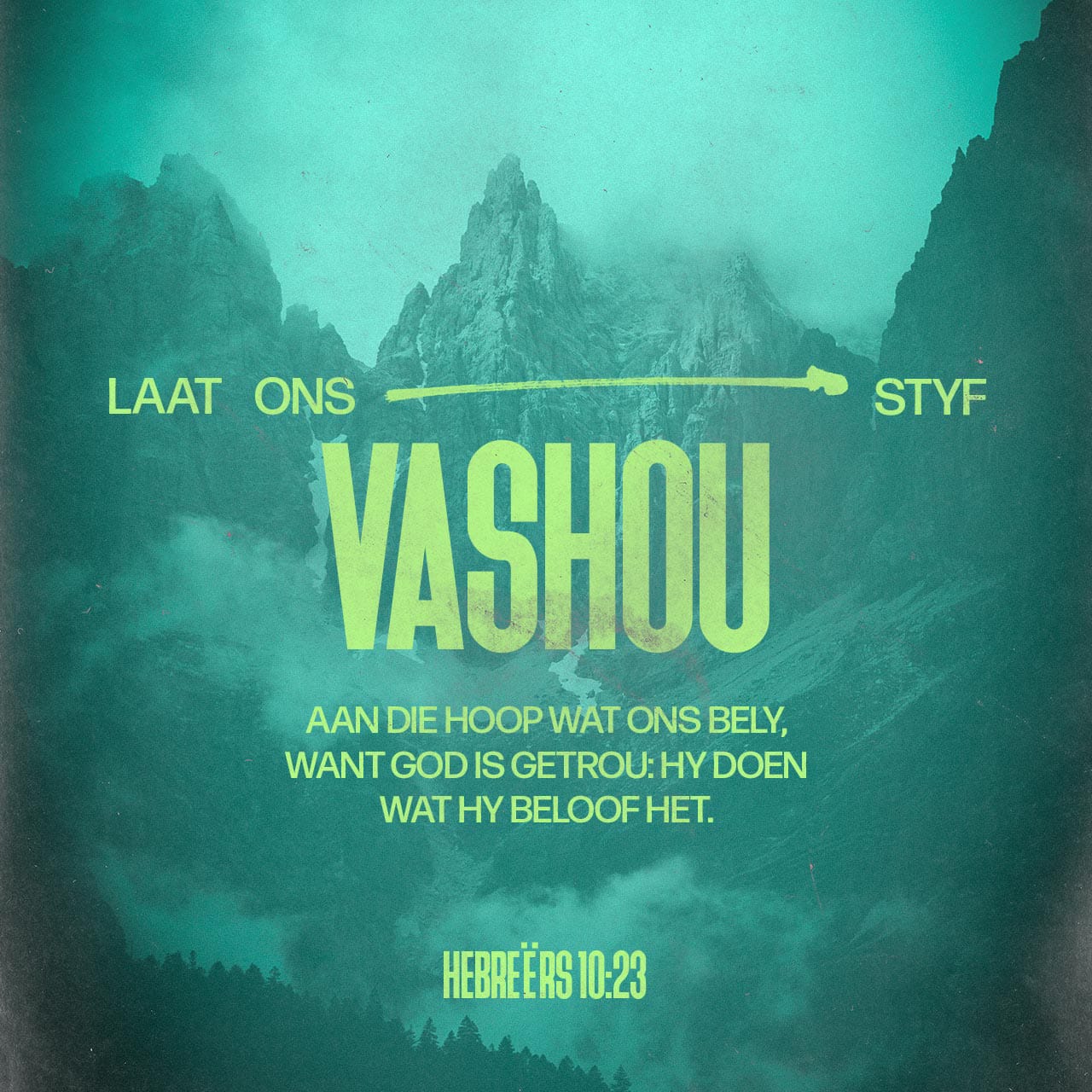 HEBREËRS 10:23-24 Laat ons styf vashou aan die hoop wat ons bely, want ...