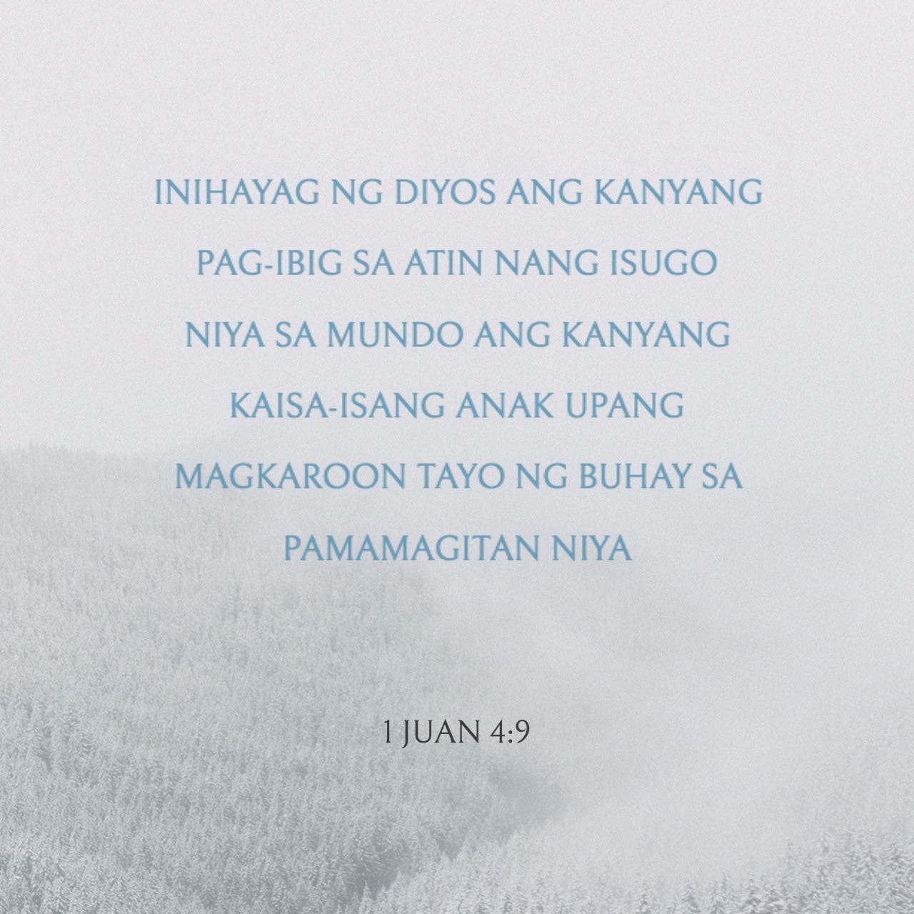 1 Juan 4:8-9 Ang hindi umiibig ay hindi kumikilala sa Diyos, sapagkat ...