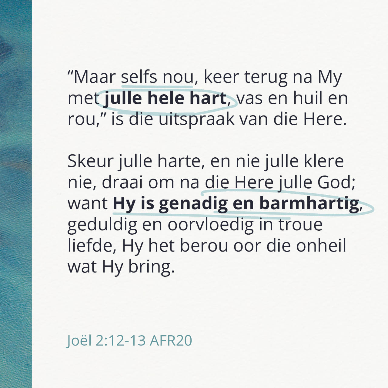 Joël 2:12-13 Maar die Here sê daar is nog tyd. Hy sê: “Julle moet ...