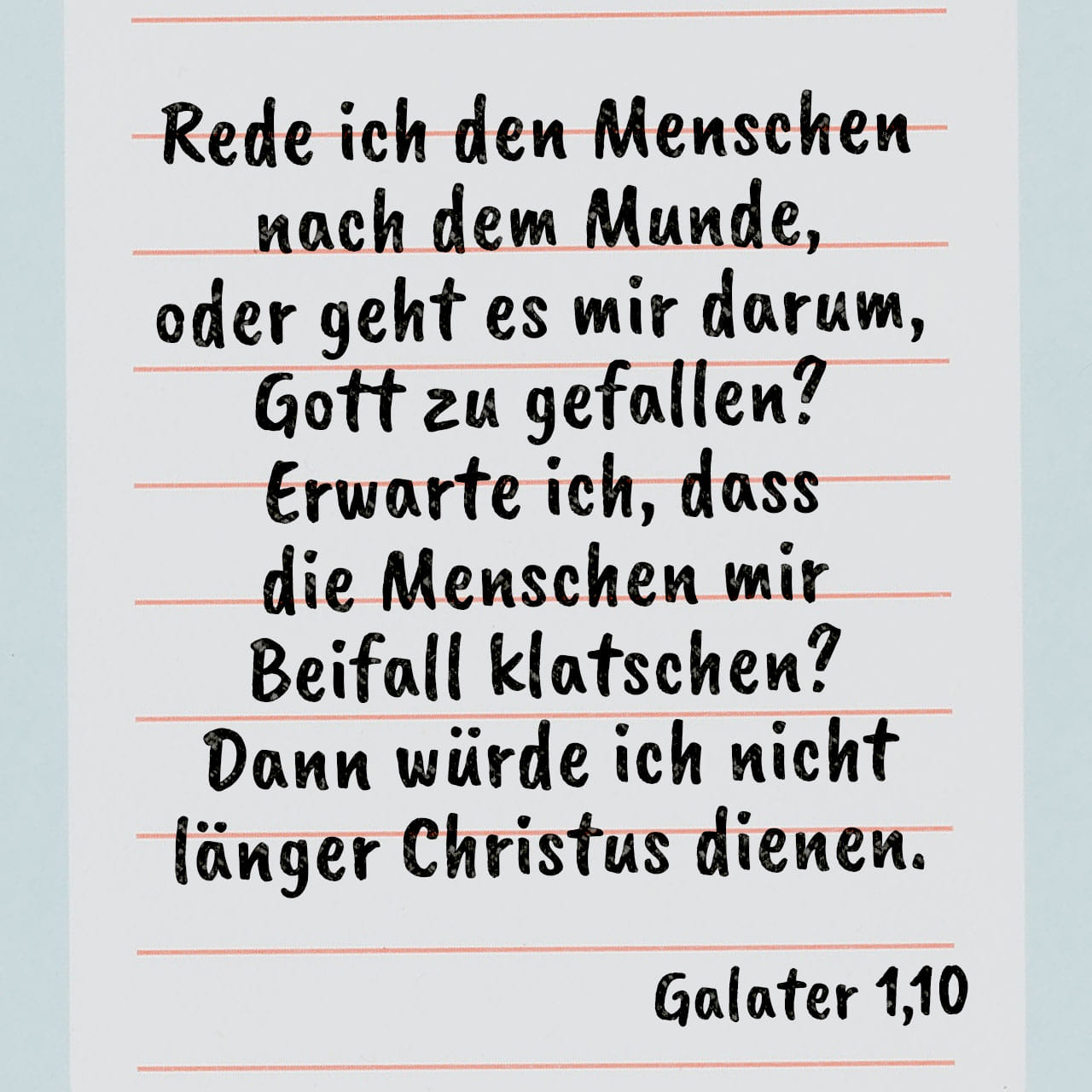 Galater 1 10 Rede Ich Den Menschen Nach Dem Munde Oder Geht Es Mir