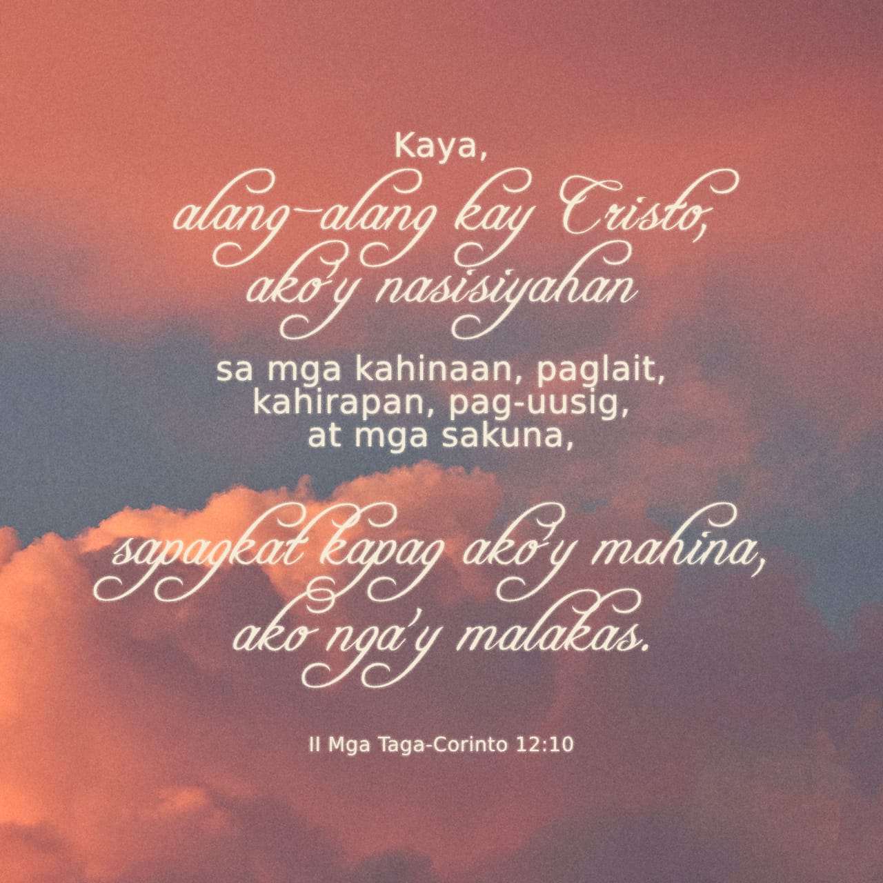 2 Mga Taga-Corinto 12:10 Dahil kay Cristo, walang halaga sa akin kung ako ma'y mahina, kutyain ...