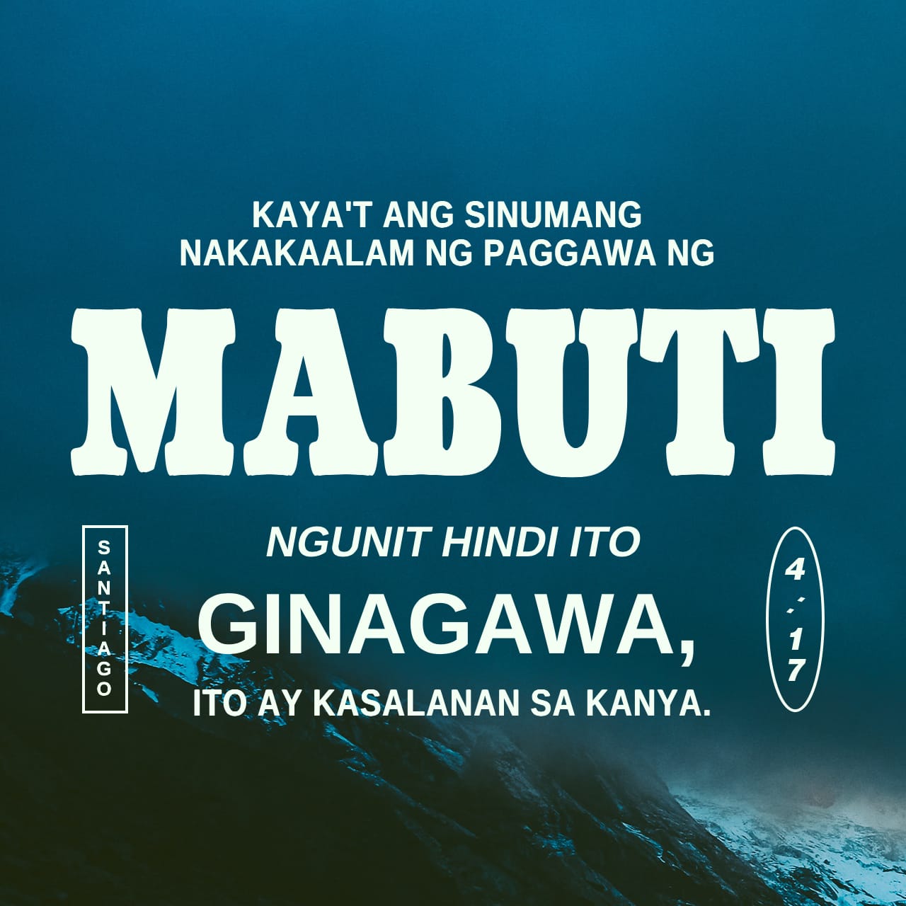 Santiago 4 17 Ang Nakakaalam Na Dapat Niyang Gawin Ang Mabuti Ngunit