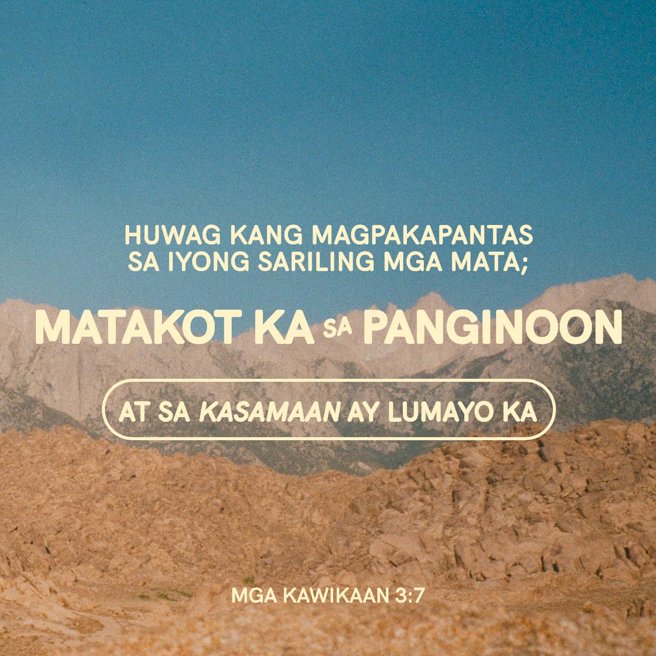 Mga Kawikaan 3:7-12 Huwag kang magpakapantas sa iyong sariling mga mata; matakot ka sa Panginoon ...