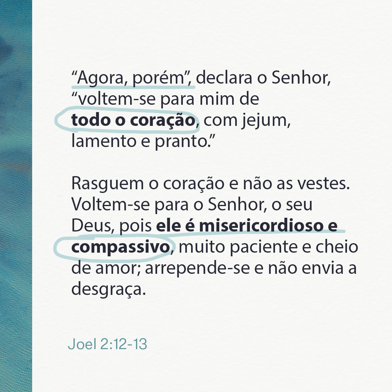 Joel 2:13 E rasgai o vosso coração, e não as vossas vestes, e convertei ...