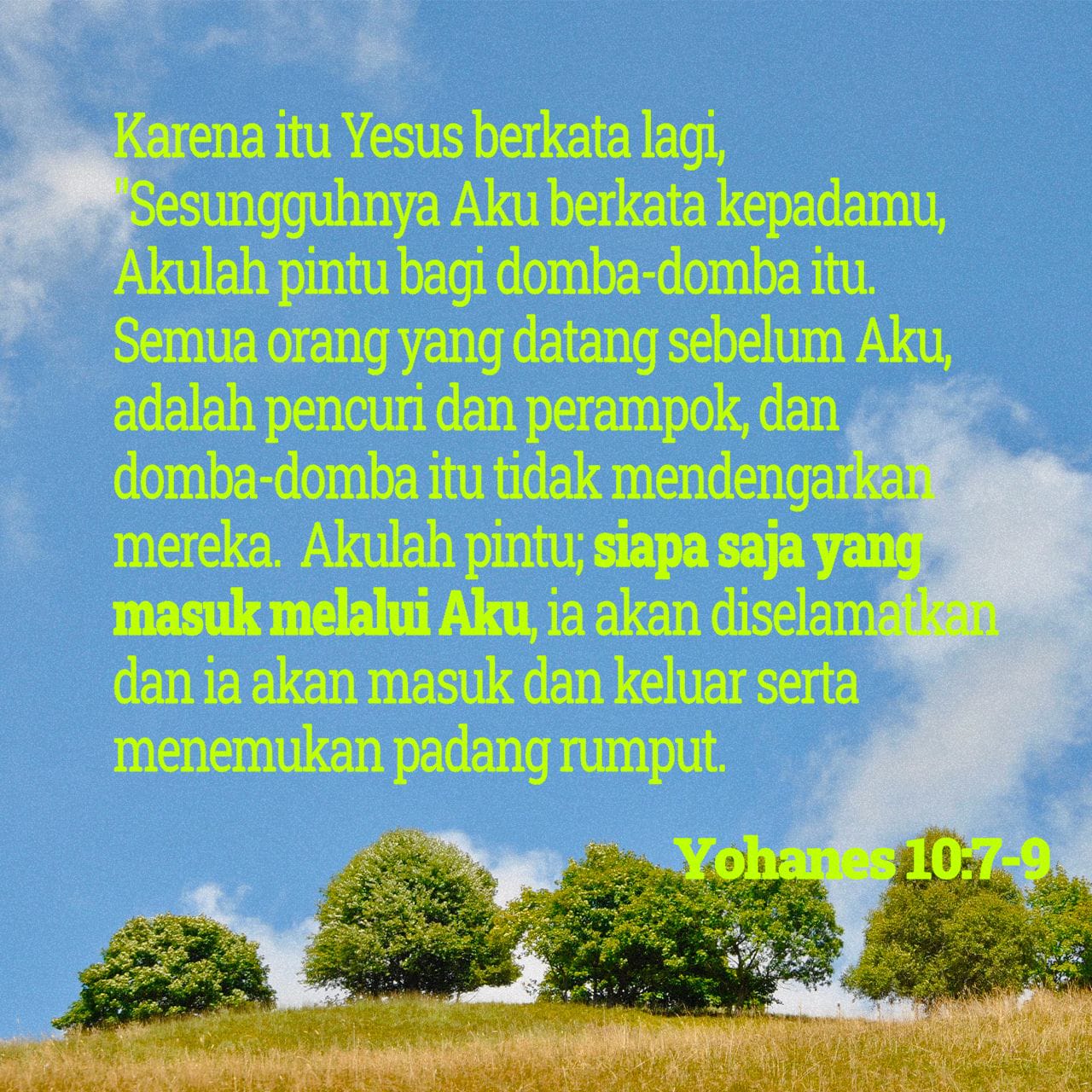 Yohanes 10:7-8 Maka kata Yesus sekali lagi: ”Aku berkata kepadamu ...
