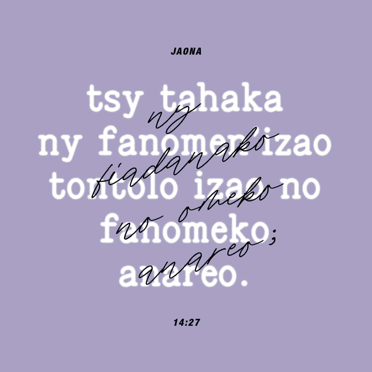 Jaona 14:27 Fiadanana no avelako ho anareo, ny fiadanako no omeko ...
