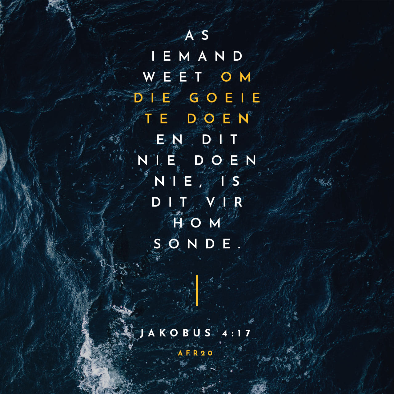JAKOBUS 4:17 (AFR83) - As iemand weet wat die regte ding i | YouVersion