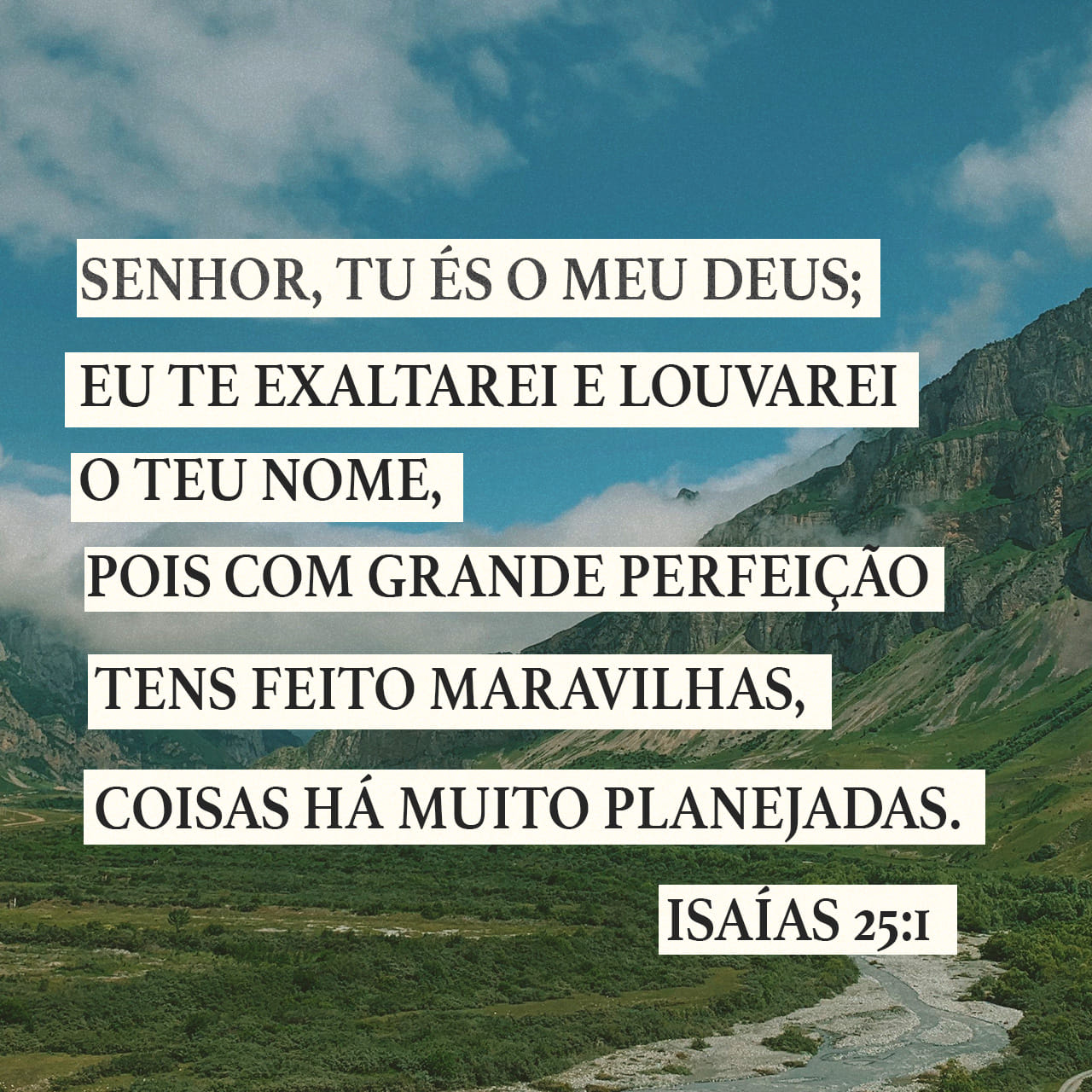 Isaías 25:1-8 SENHOR, tu és o meu Deus; eu te exaltarei e louvarei o ...