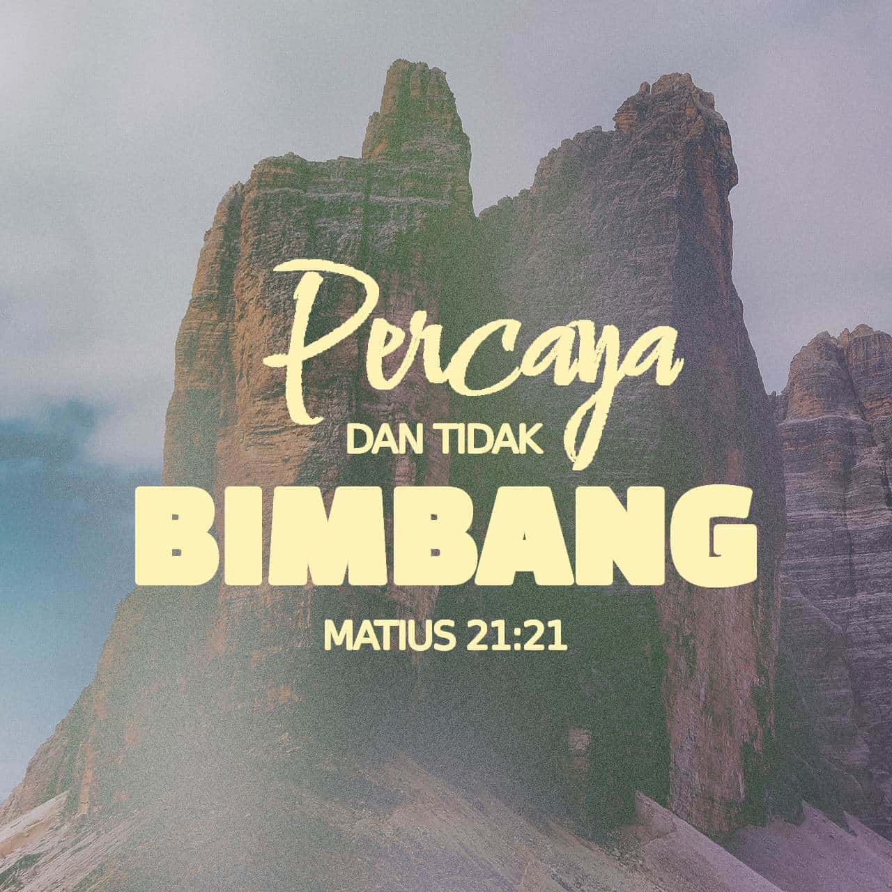Matius 21:21-22 (TB) - Yesus menjawab mereka: ”Aku berkata | YouVersion