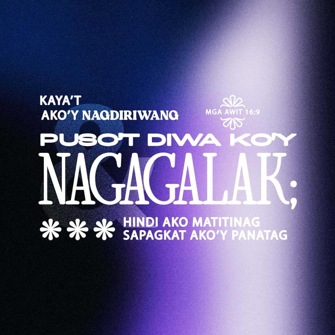 Mga Awit 16:9-11 Kaya't ako'y nagdiriwang, puso't diwa ko'y nagagalak ...