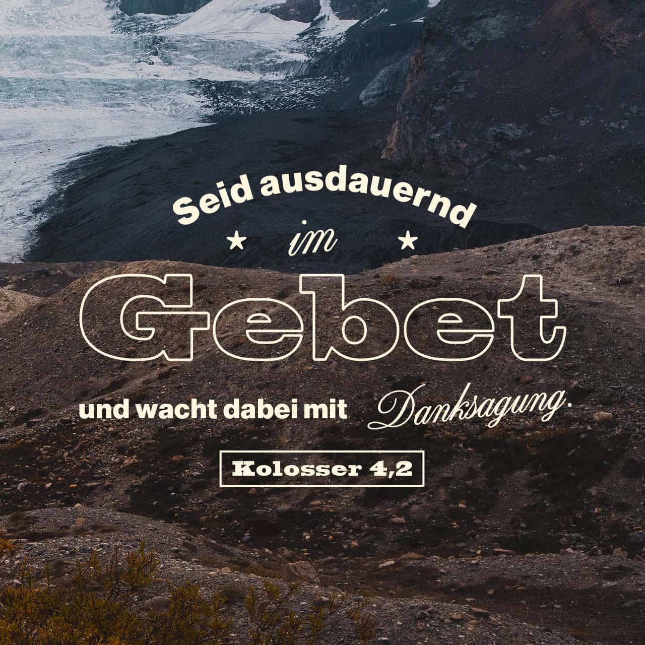 Kolosser 4:2-4 Beharret im Gebet und wachet in demselben mit Danksagung ...