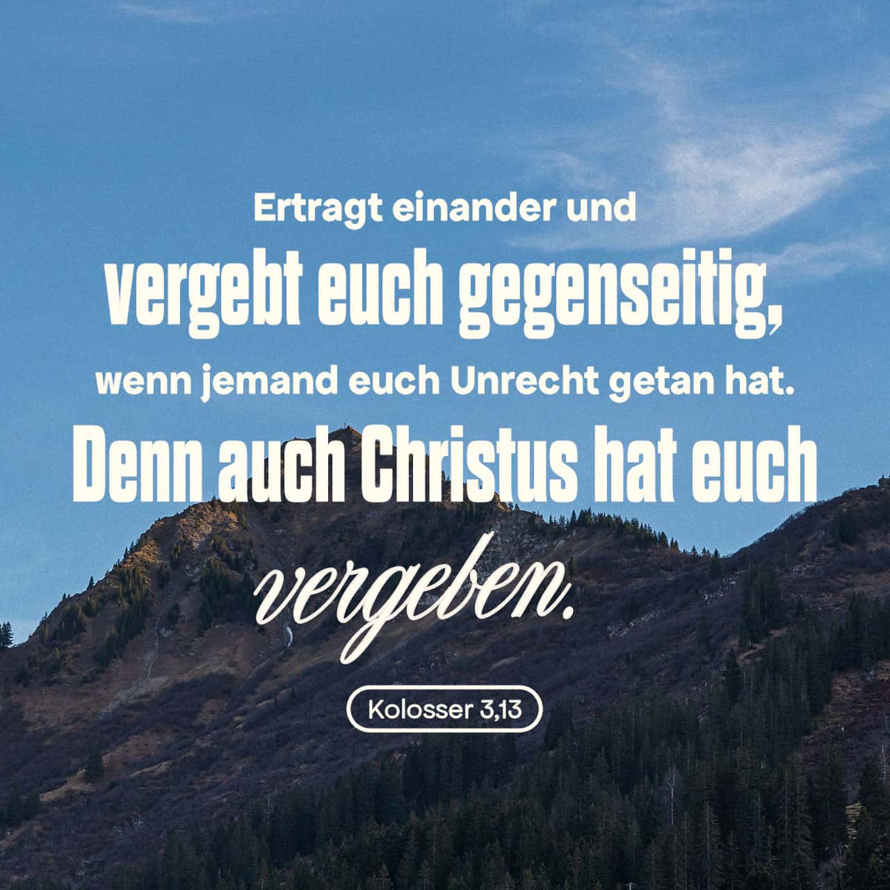 Kolosser 3:12-17 Ihr seid von Gott auserwählt und seine geliebten Kinder, die zu ihm gehören ...