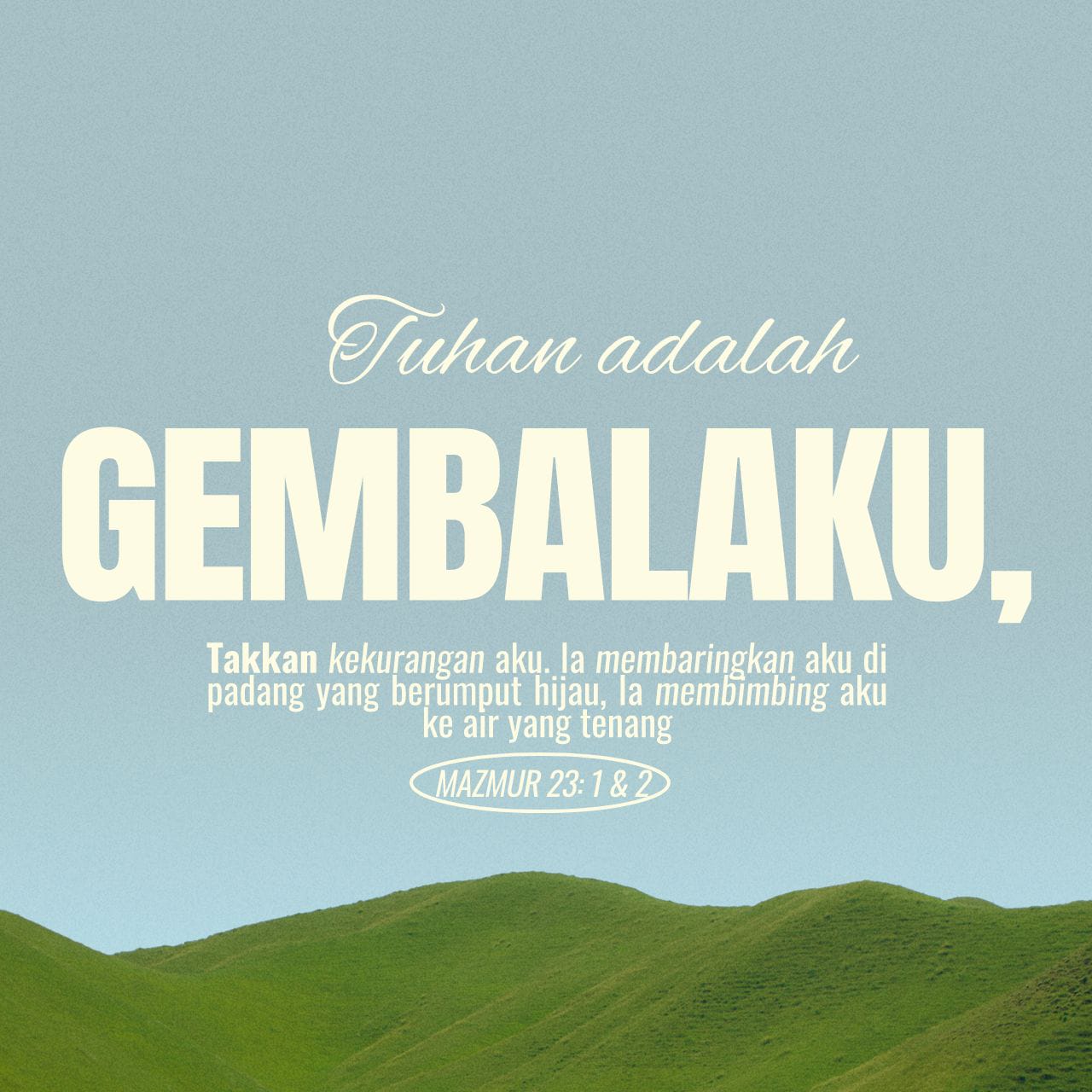 Mazmur 23:1-6 Mazmur Daud. TUHAN adalah gembalaku, takkan kekurangan ...