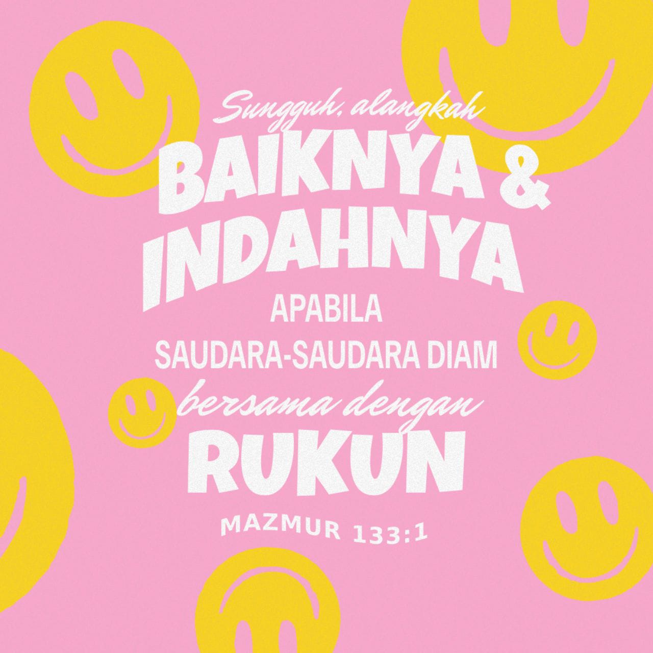 Mazmur 133:1-3 Nyanyian ziarah Daud. Sungguh, alangkah baiknya dan indahnya, apabila saudara ...