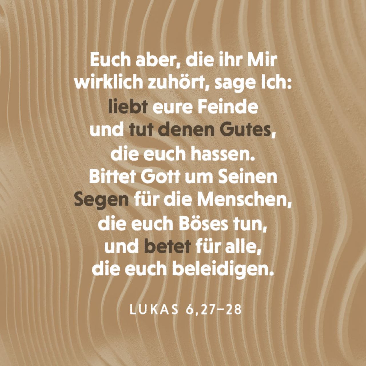 Lukas 6:27-38 (Hfa) - »Euch aber, die ihr mir wirklich zu | YouVersion