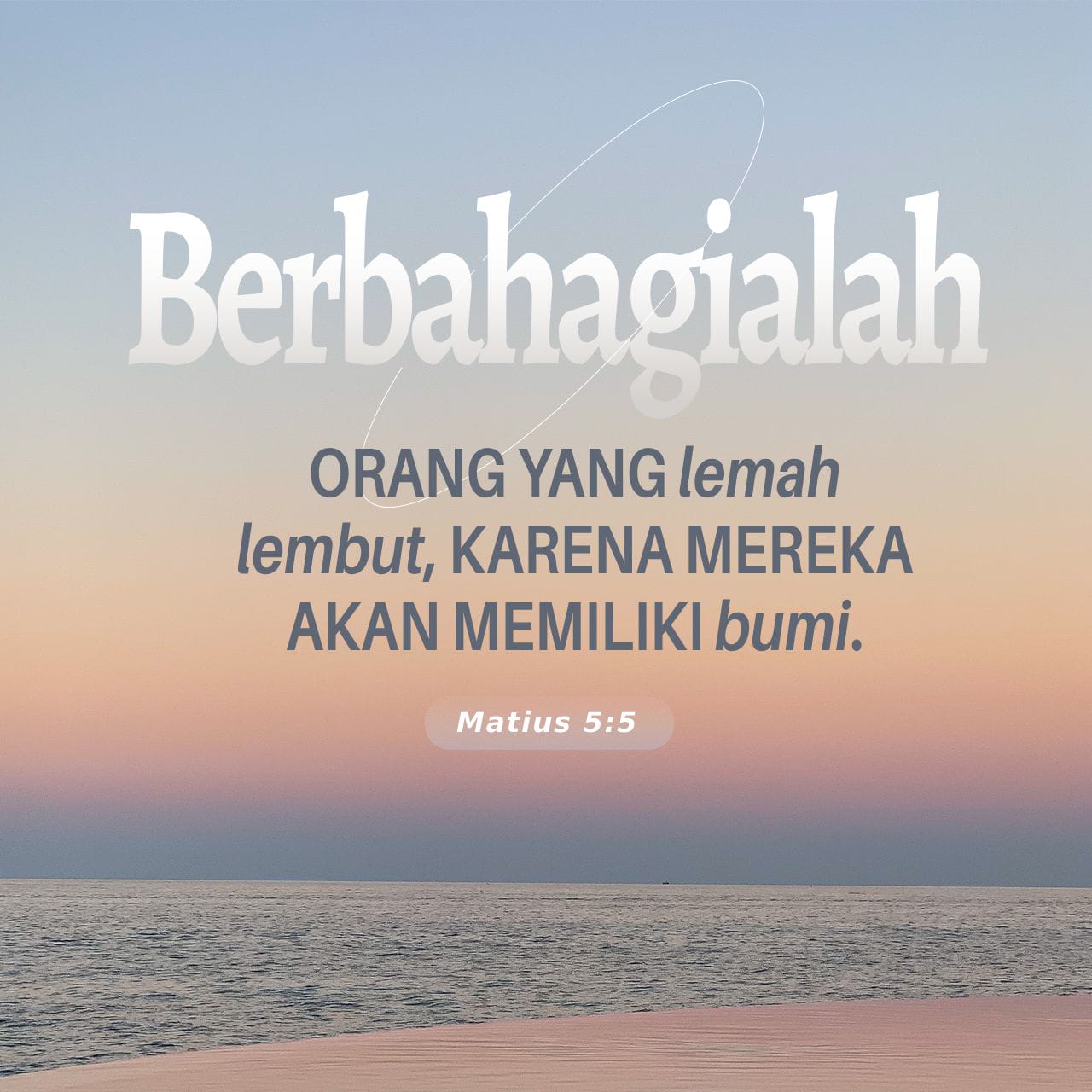Matius 5:5 Berbahagialah orang yang lemah lembut, karena mereka akan memiliki bumi. | Alkitab ...