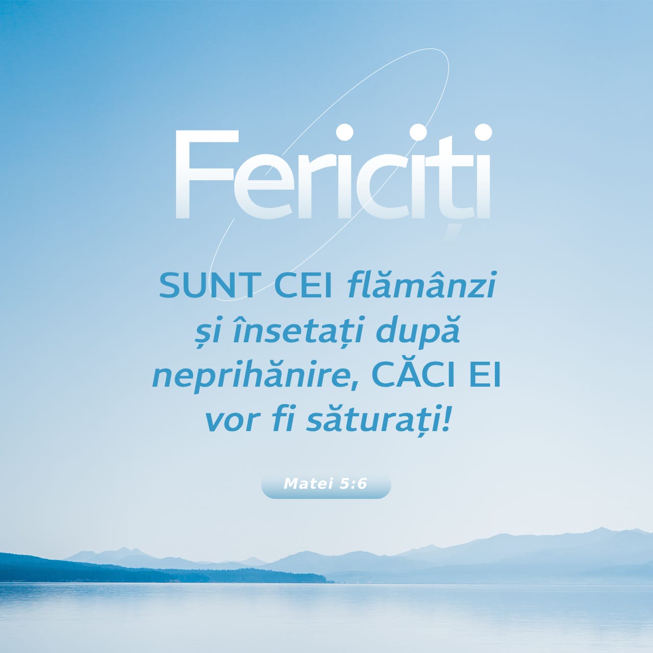 Matei 5:6 Ferice de cei flămânzi și însetați după neprihănire, căci ei ...