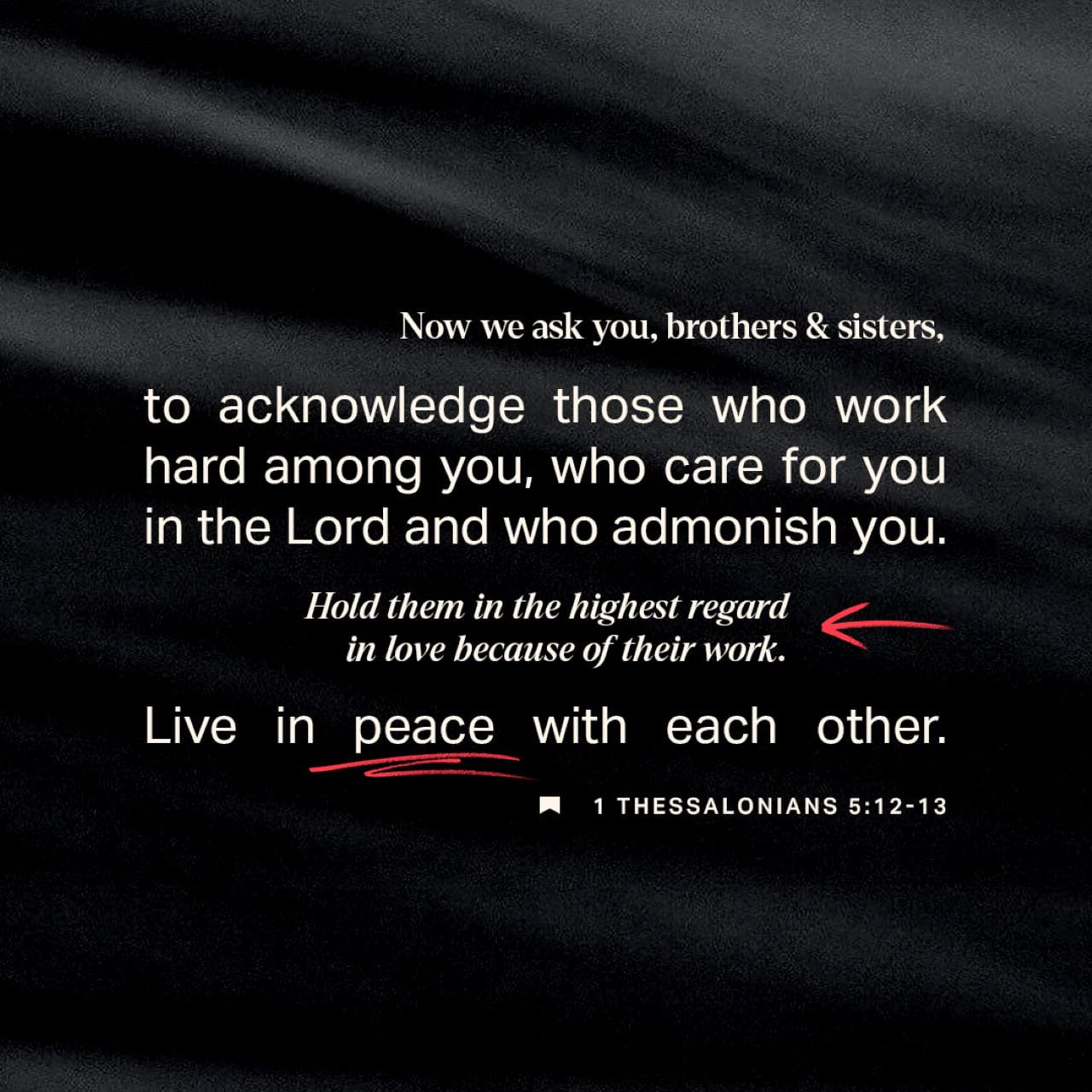 1 Thessalonians 5 12 13 Now Brothers And Sisters We Ask You To 1 Thessalonians 5 12 13 Now Brothers And Sisters We Ask You To