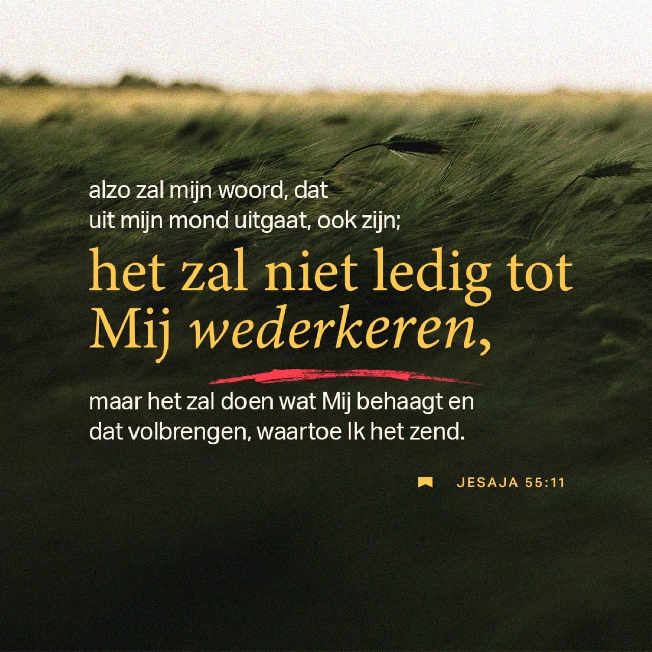 Jesaja 55:11 (NBG51) - alzo zal mijn woord, dat uit mijn m | YouVersion