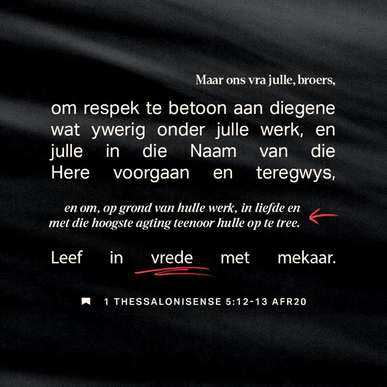 I THESSALONICENSE 5:13-28 en bewys hulle in liefde die hoogste agting ...