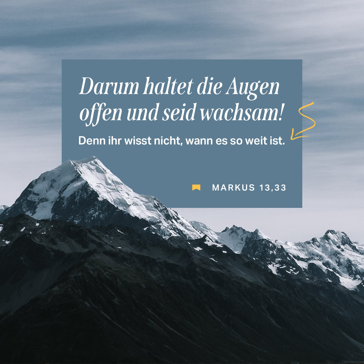 Markus 13:33 Darum haltet die Augen offen und seid wachsam! Denn ihr ...