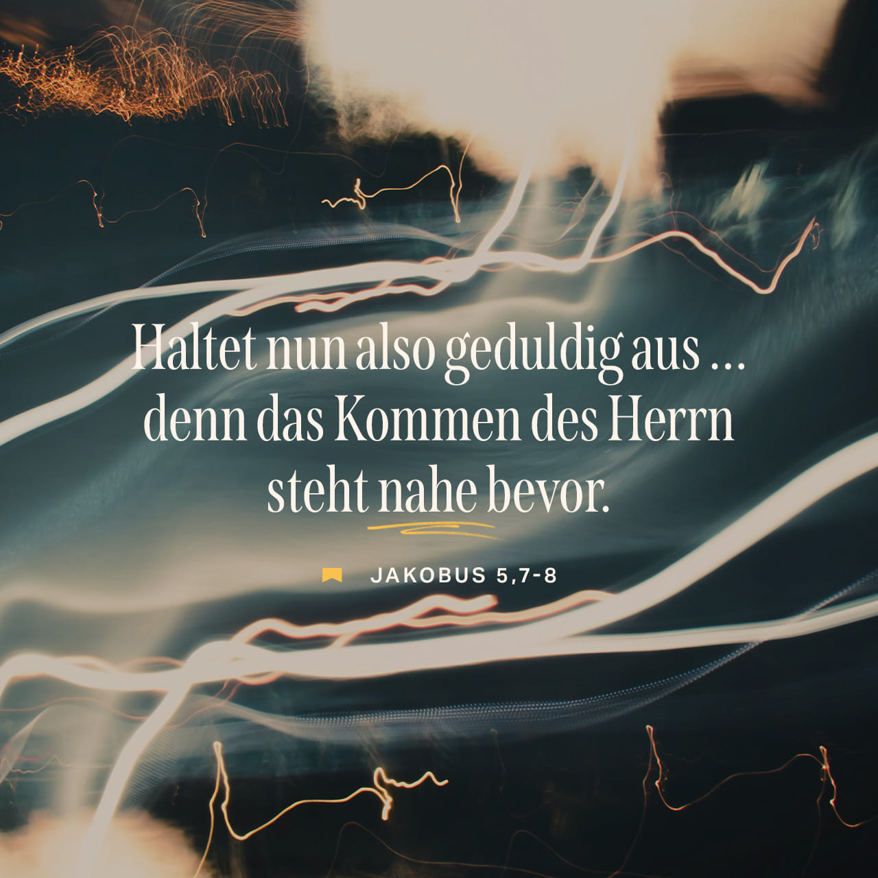 Jakobus 5:8 Seid auch ihr geduldig und stärkt eure Herzen; denn die ...