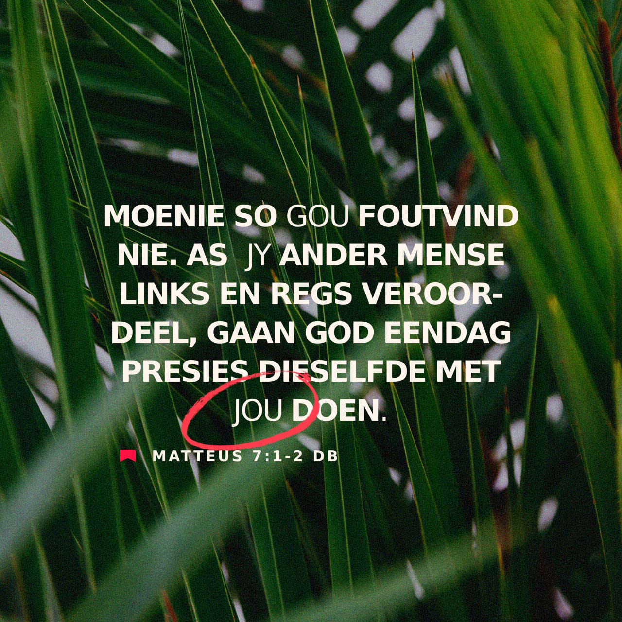 Matteus 7:1-3 “Moenie so gou foutvind nie. As jy ander mense links en ... Matteus 7:1-3 “Moenie so gou foutvind nie. As jy ander mense links en ...