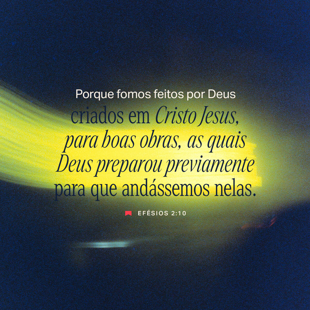 Efésios 2:10-15 Pois somos feitura dele, criados em Cristo Jesus para ...