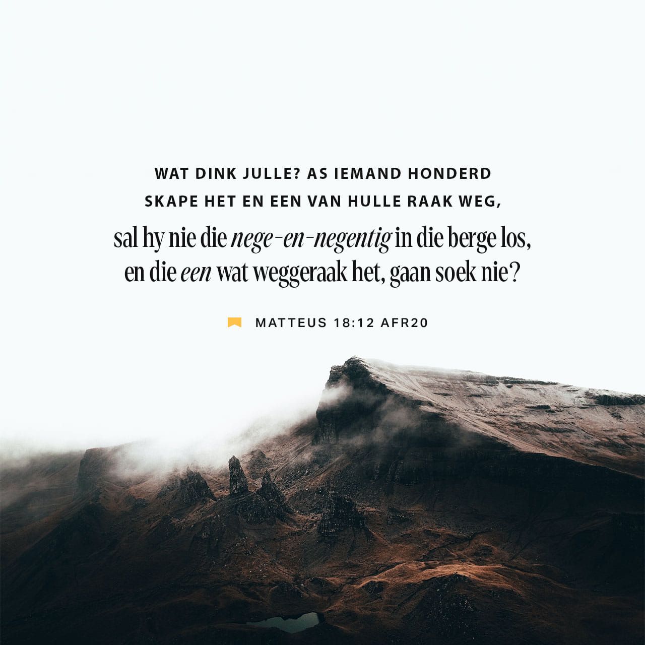 MATTEUS 18:11-15 | Afrikaans 1983 (AFR83) | Laai die Bybeltoep nou af