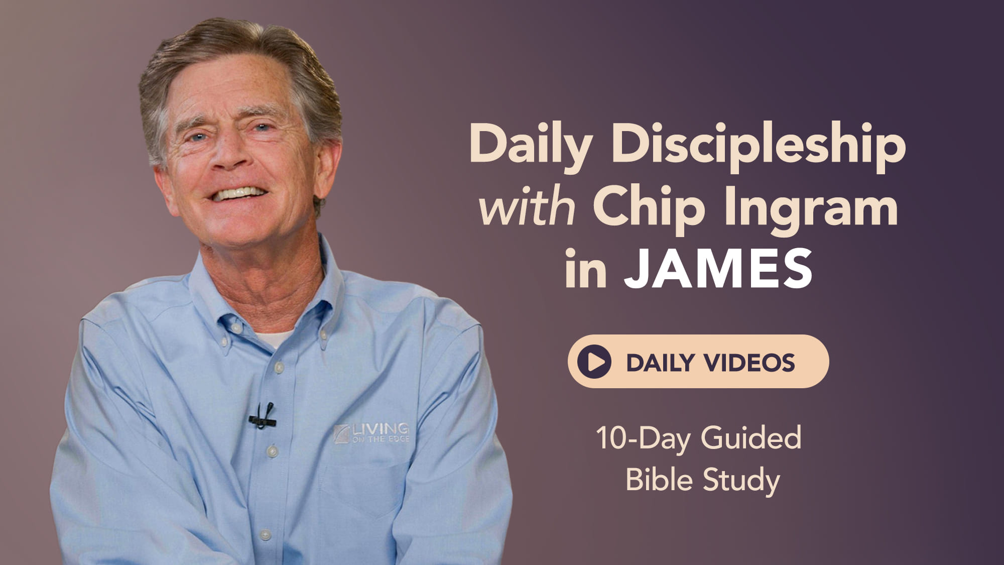 Daily Discipleship with Chip Ingram in James | Videos | YouVersion