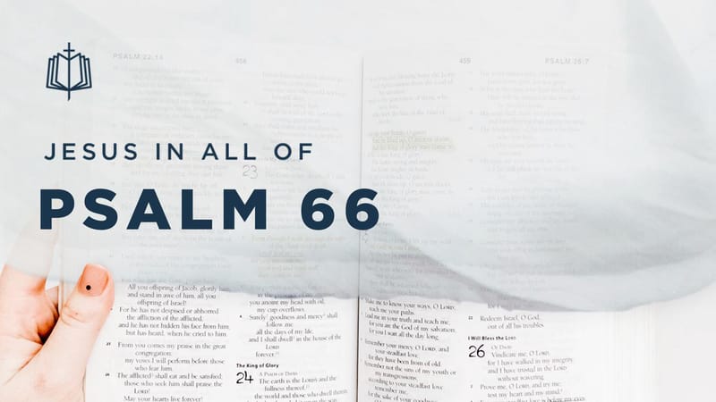 Psalm 66 | Videos | YouVersion