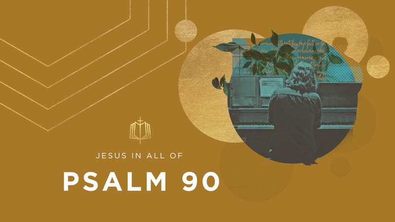 Psalm 90 | Videos | YouVersion