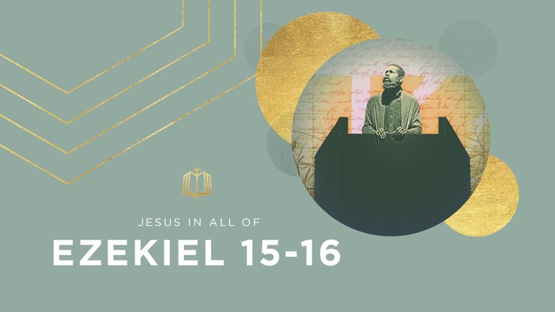 Ezekiel 15-16 | Videos | YouVersion