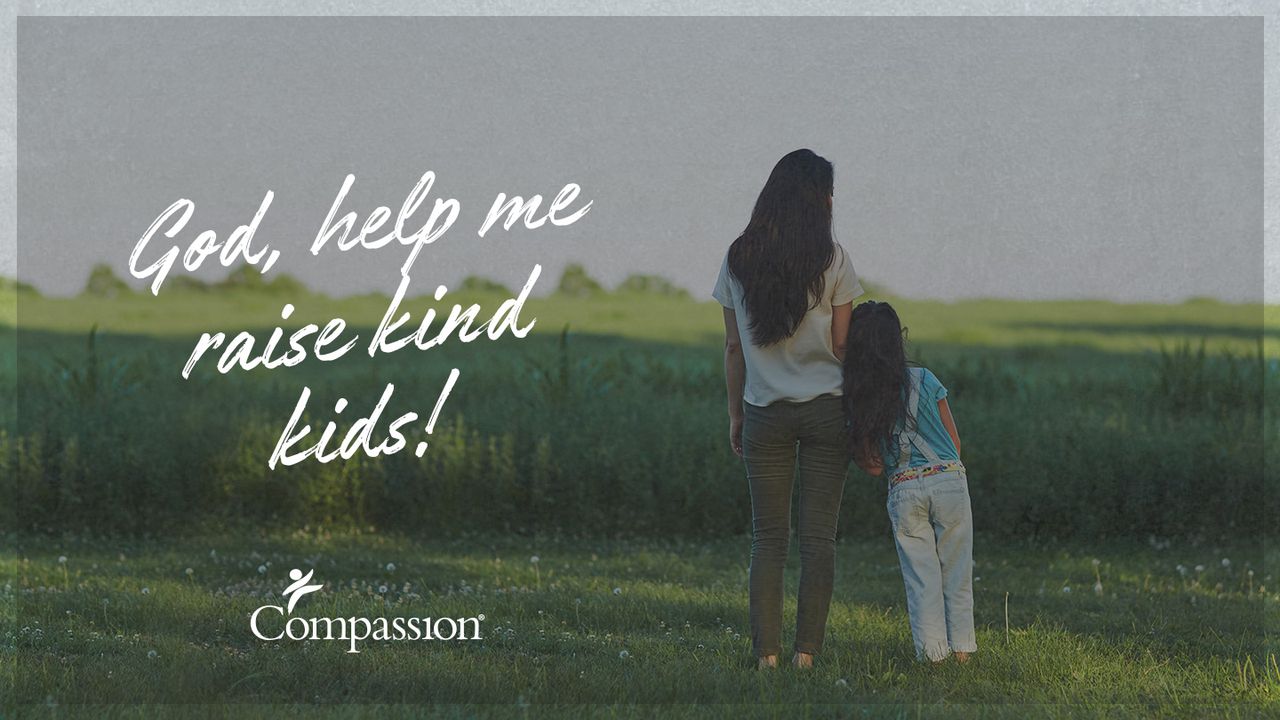 God, Help Me Raise Kind Kids!